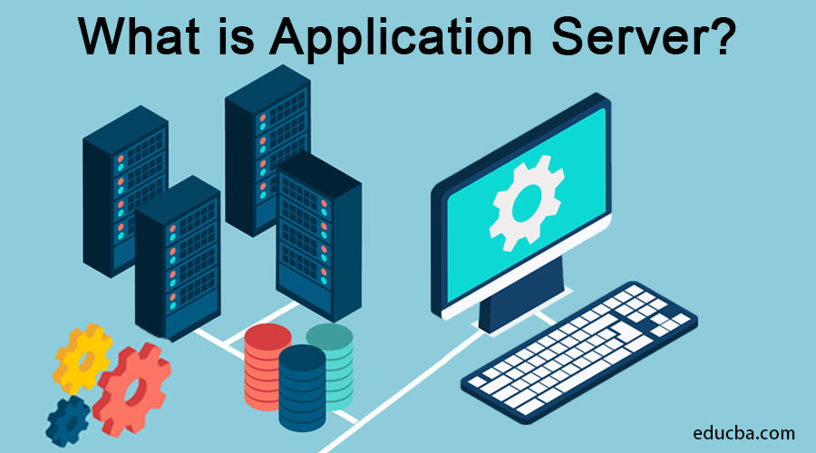 What Is Application Server Types And Uses With Example Advantages What Is Application Server Types And Uses With Example Advantages