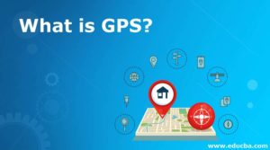 What is GPS? | Comprehensive Guide to What is GPS?