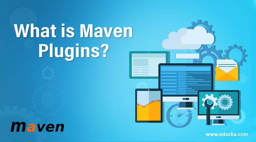 What Is Maven Plugins List Of Common Core Plugins In Apache Maven What Is Maven Plugins List Of Common Core Plugins In Apache Maven