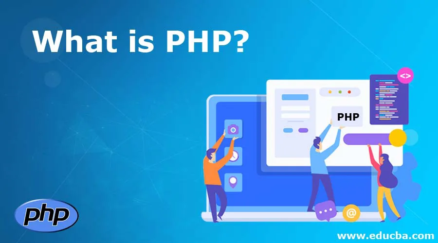 What is PHP - Meaning, Features, Use and Future