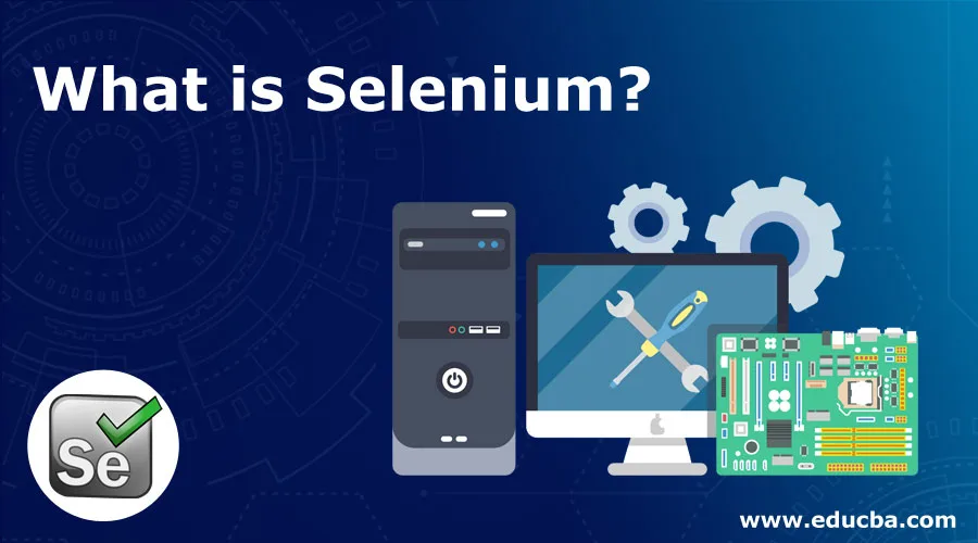 What is Selenium? | Components | Advantages | How it Works?
