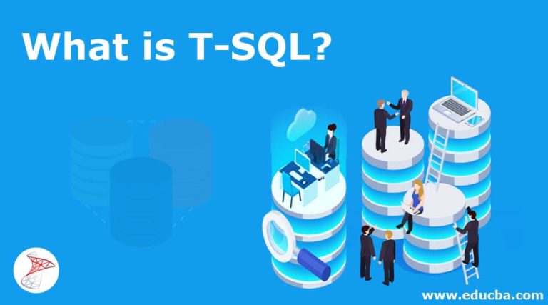 What is T-SQL? | Working | Scope & Skills | Features | Advantages