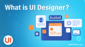 What is UI Designer ? | Working of UI Designer with career Scope & Duties