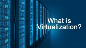 What is Virtualization? | Comprehensive Guide to Virtualization
