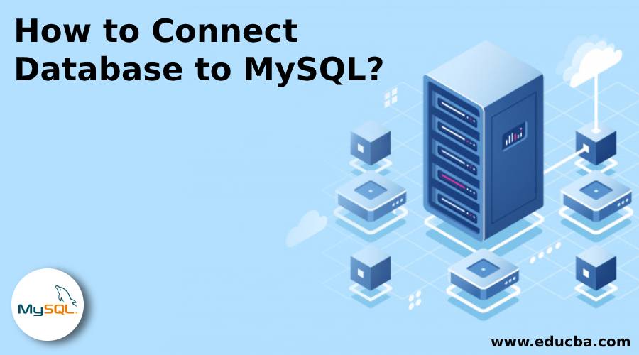 How To Connect Database To MySQL Major Features Installation Steps