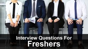 Top 10 Interview Questions For Freshers Updated for 2023