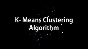 K- Means Clustering Algorithm | How it Works | Analysis & Implementation