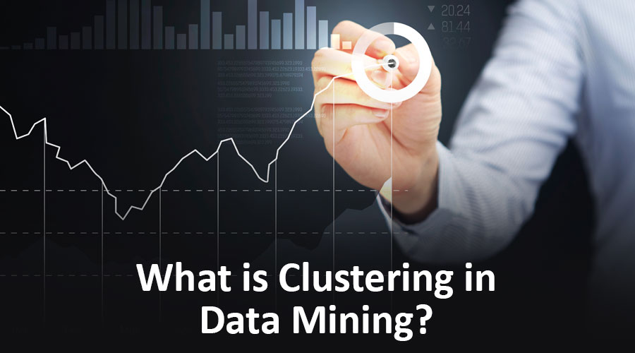 What Is Clustering In Data Mining 6 Modes Of Clustering In Data Mining