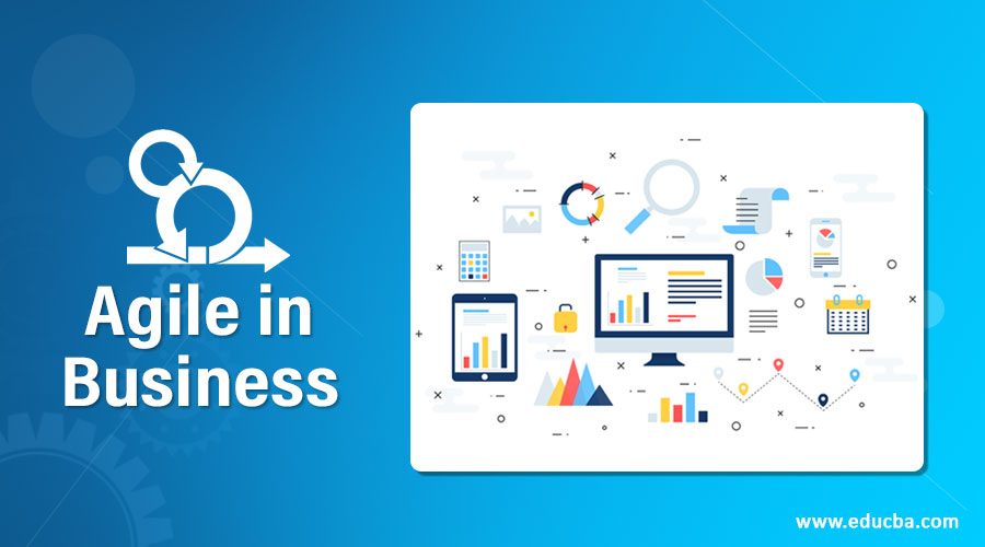 Agile in Business | Steps, Principles and Practices towards Agile