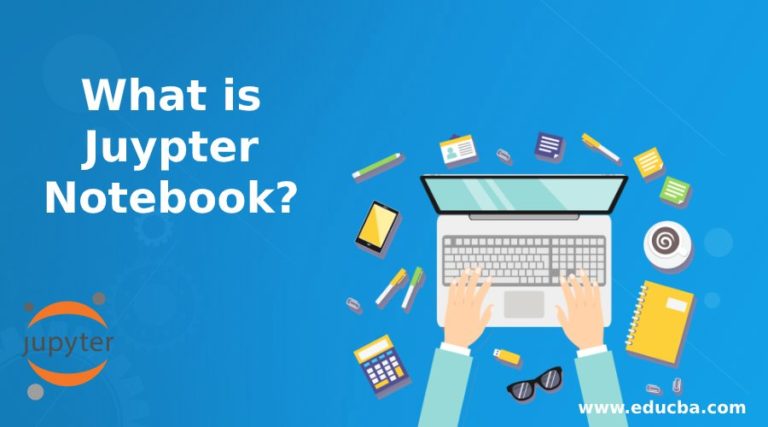 What is Juypter Notebook? | Quick Glance on Juypter Notebook