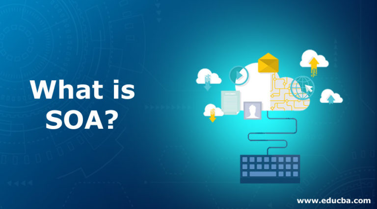 What is SOA? | Uses & Need | Advantages and Disadvantages
