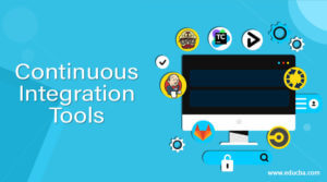Continuous Integration Tools | Learn Top 7 Continuous Integration Tools
