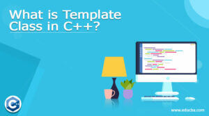 What is Template Class in C++? | Guide to Template Class in C++