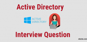 Top 10 Active Directory Interview Questions & Answer {Updated For 2023}