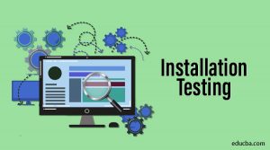 Installation Testing | Complete Overview Of Installation Testing