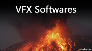 VFX Softwares | Top 5 Techniques to Create Stunning VFX Effects