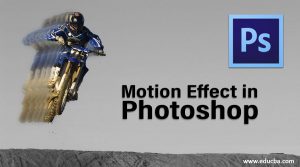 Motion Effect in Photoshop | Steps to Create a Motion Effect in Photoshop