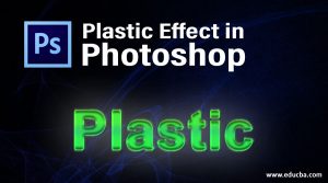 Plastic Effect in Photoshop | Different Methods to Create Plastic Effects