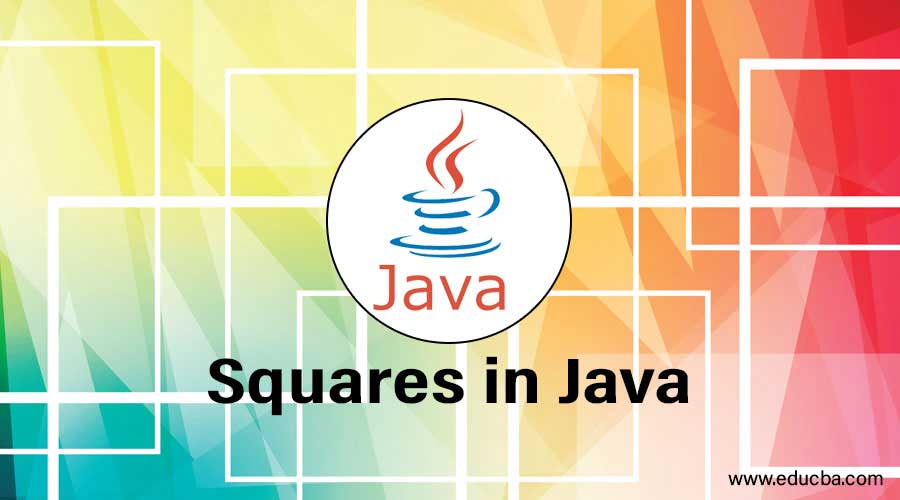 Squares In Java Examples Of The Squares In Java