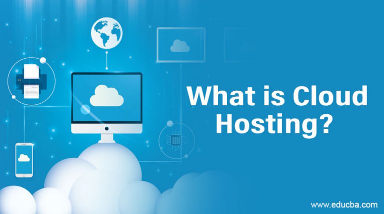 What is Cloud Hosting? | 3 Types & Top 6 Applications of Cloud Hosting