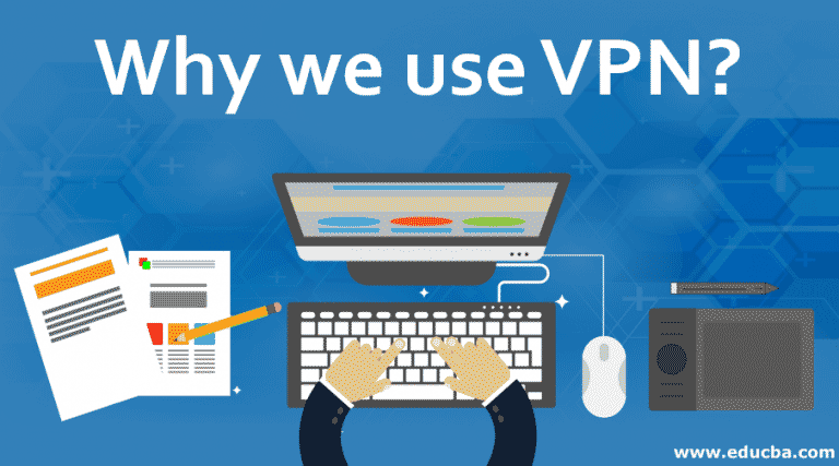 Why we use VPN? | Reason Why You Should Use Virtual Private Network Why we use VPN? | Reason Why You Should Use Virtual Private Network