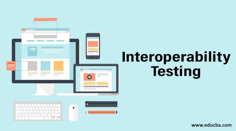 Interoperability Testing | 5 Amazing Types of Interoperability Testing