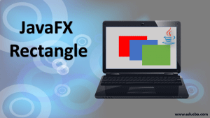 JavaFX Rectangle | Complete Guide to JavaFX Rectangle with program