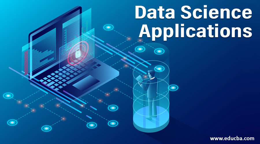 Data Science Applications Top 3 Applications Of Data Science
