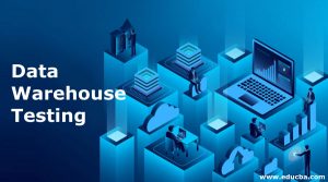 Data Warehouse Testing | Complete Guide to Data Warehouse Testing