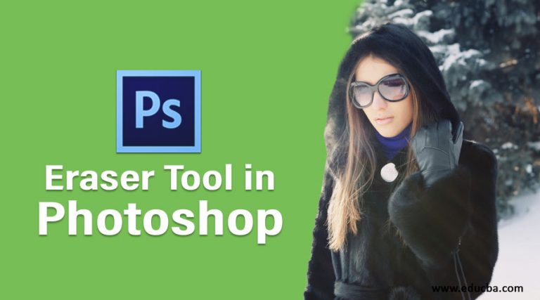 Eraser Tool in Photoshop | Uses of Different Eraser Tool in Photoshop