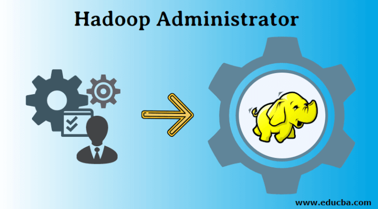 Hadoop Administrator | Skills & Career Path | Roles and Responsibilities
