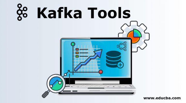 Kafka Tools | Types of Kafka Tools | Kafka Architecture and Components