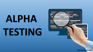 Alpha Testing | Need & Working | Advantages and Disadvantages