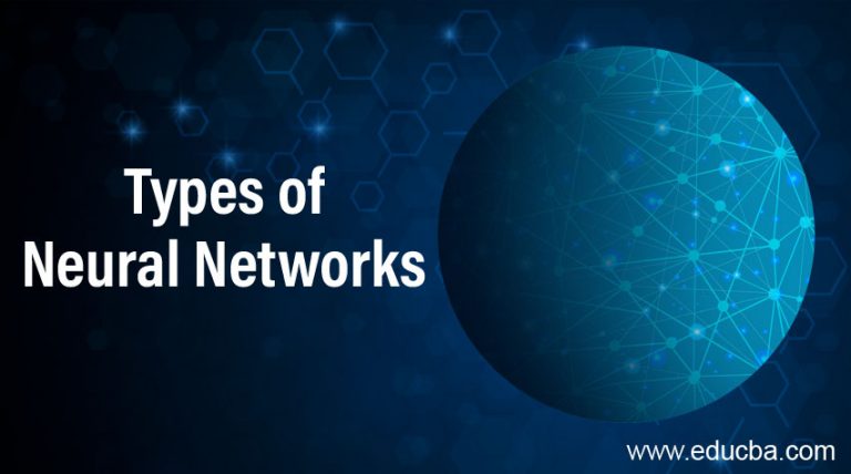 Types of Neural Networks | Top 6 Different Types of Neural Networks