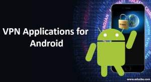 VPN Applications for Android | Top 6 VPN Applications for Android