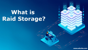 What is Raid Storage? | Top 5 Benefits of Raid Storage for Data Handling