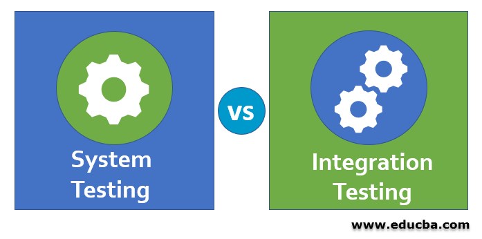 System Testing Vs Integration Testing Top 6 Comparison With Infographics