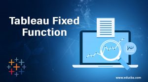 Tableau Fixed Function | Learn How to Use Tableau Fixed Function?
