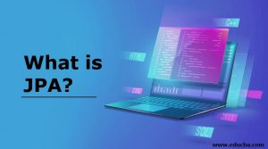 What is JPA? | Where to Use | Data Persistence & Configuring in JPA