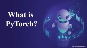 What is PyTorch? | Applications, Advantages & Diadvantages of PyTorch