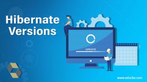 Hibernate Versions | Top 6 Useful Hibernate Versions with Features
