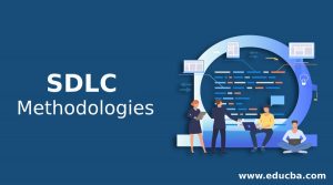 SDLC Methodologies | Top 6 Useful SDLC Models and Methodologies