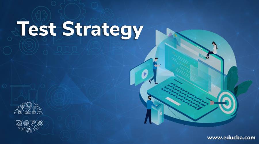 Test Strategy Learn Detailed Process Of Creating Test Strategy