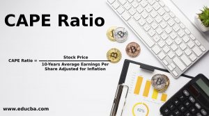 CAPE Ratio | Example and Explanation with Excel Template