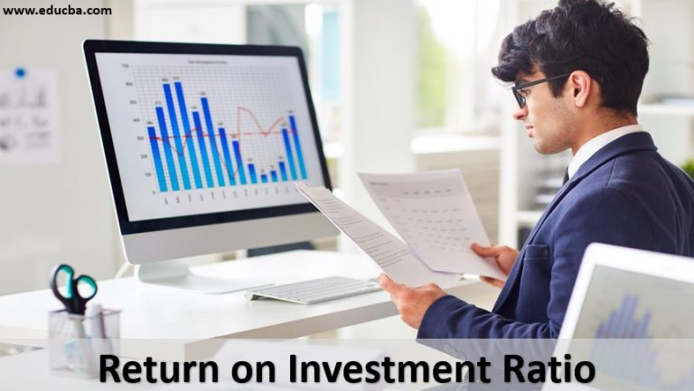 Return on Investment Ratio | Guide to Return on Investment Ratio Return on Investment Ratio | Guide to Return on Investment Ratio