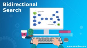 Bidirectional Search | Bidirectional Search Algorithm with Advantages