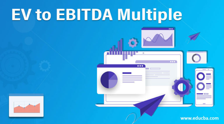 EV to EBITDA Multiple | Complete guide on EV to EBITDA Multiple