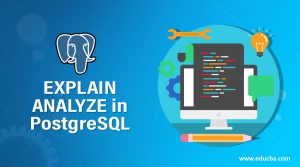 EXPLAIN ANALYZE in PostgreSQL | How EXPLAIN ANALYZE Works?