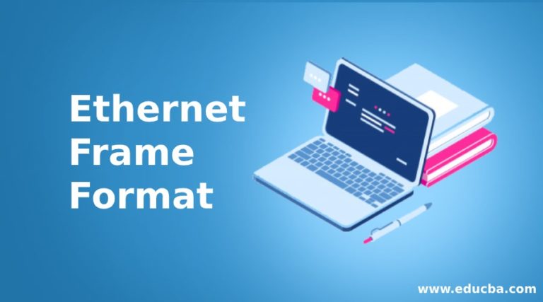 Ethernet Frame Format | What is Ethernet Frame Format with Benefits