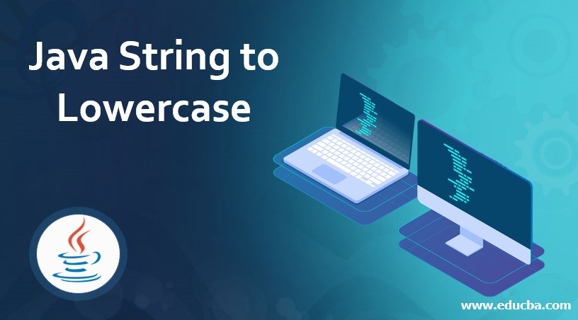 Java String To Lowercase Learn How To Replace String To Lowercase 